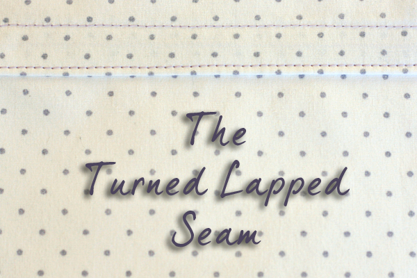 Turned Lapped Seam – Tutorial